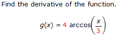 Solved Find the derivative of the function. g(x)=4arccos(3x) | Chegg.com