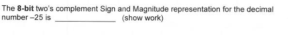 Solved The 8-bit two's complement Sign and Magnitude | Chegg.com