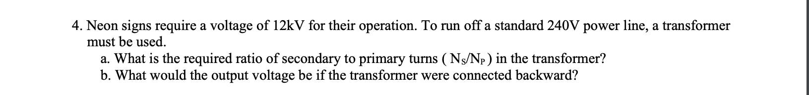 Solved 4. Neon signs require a voltage of 12kV for their | Chegg.com