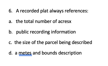 Solved 6. A recorded plat always references: a. the total | Chegg.com