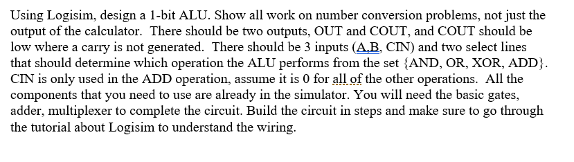 Solved Using Logisim, design a 1-bit ALU. Show all work on | Chegg.com