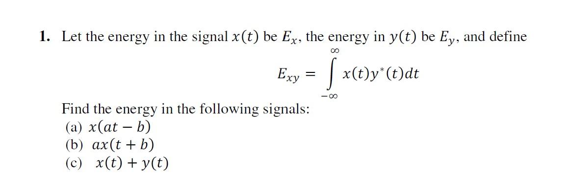 Let the energy in the signal x(t) be Ex, the energy | Chegg.com