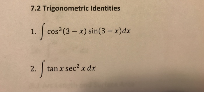 Solved 7.2 Trigonometric Identities 1. cos (3-x) sin(3-x)dx | Chegg.com