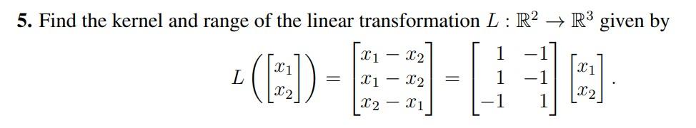 Solved 5. Find the kernel and range of the linear | Chegg.com