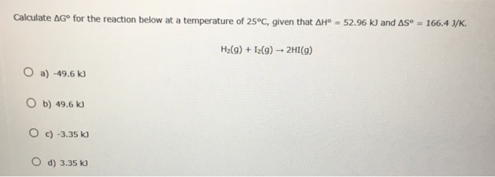 Solved Calculate delta G degree for the reaction below at a | Chegg.com