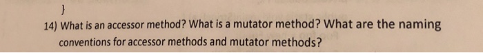 Solved 14) What is an accessor method? What is a mutator | Chegg.com