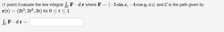 Solved (1 point) Evaluate the line integral ∫CF⋅d r | Chegg.com