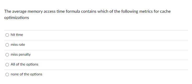Solved The average memory access time formula contains which | Chegg.com Solved The average memory access time formula contains which | Chegg.com
