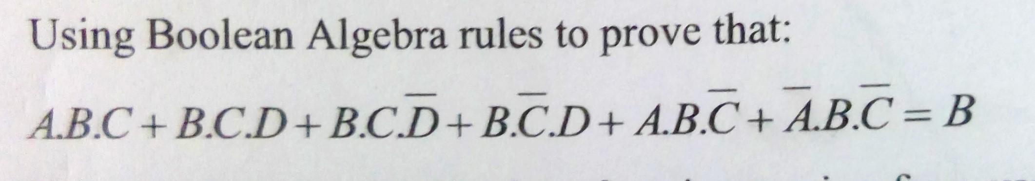 Solved Using Boolean Algebra rules to prove that: | Chegg.com