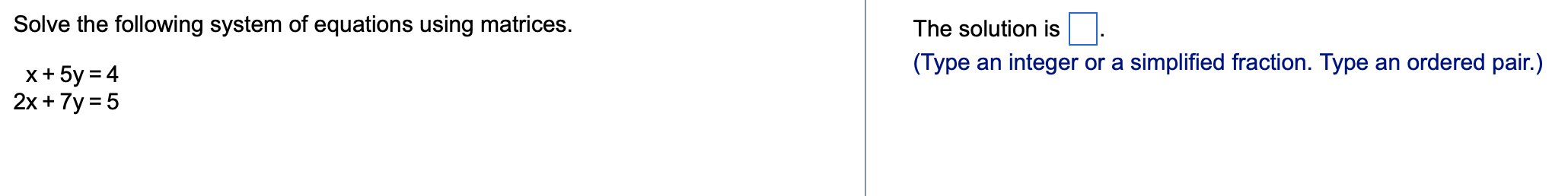 Solved Solve using matrices. x+4y=192x−y=2 The solution is | Chegg.com