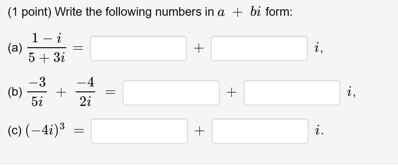 Solved (1 point) Write the following numbers in a + bi form: | Chegg.com