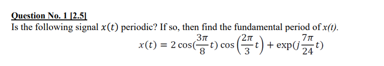 Solved Question No 1 [2 5] Is The Following Signal X T