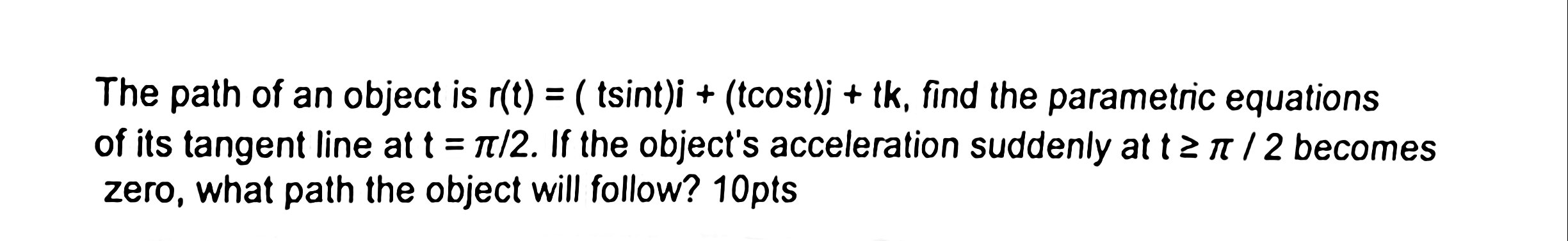 Solved The path of an object is r(t) = ( tsint)i + (tcost)j | Chegg.com
