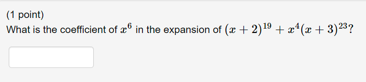 Solved (1 point) What is the coefficient of x6 in the | Chegg.com