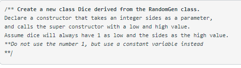 Solved /** Create a new class Dice derived from the Randomen | Chegg.com