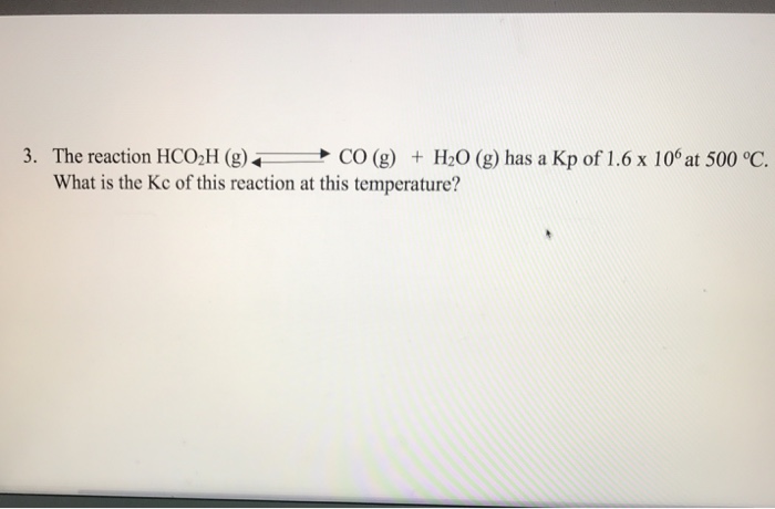 Solved 3. The reaction HCO2H (g)イーーー> CO (g) What is the Kc | Chegg.com