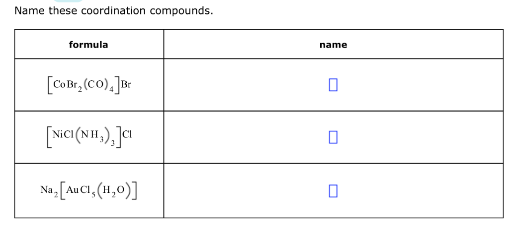 Solved Name these coordination compounds. formula name | Chegg.com