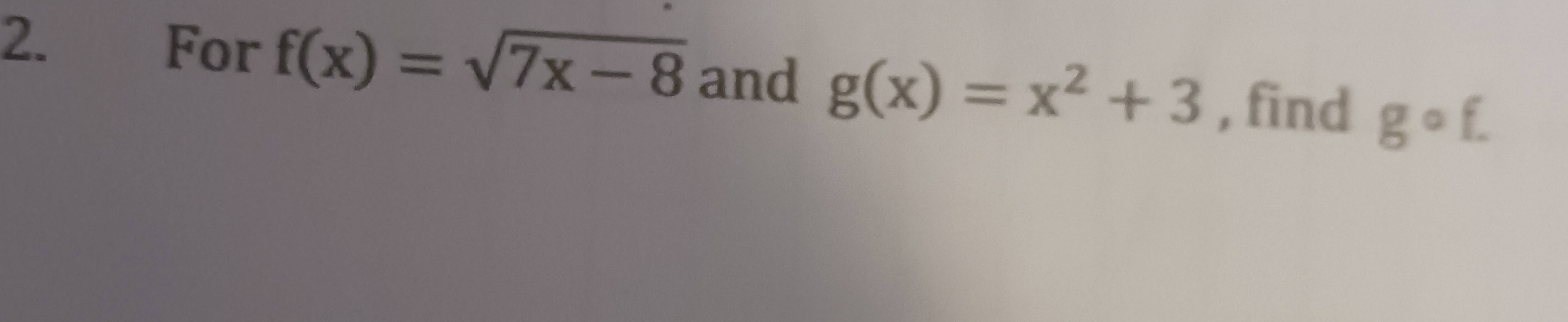Solved For f(x)=7x-82 ﻿and g(x)=x2+3, ﻿find g@f | Chegg.com