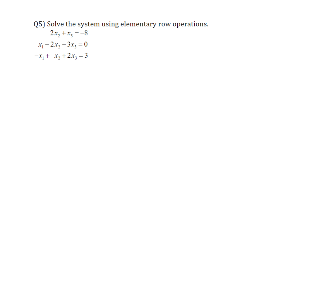Solved Q5) Solve the system using elementary row operations. | Chegg.com