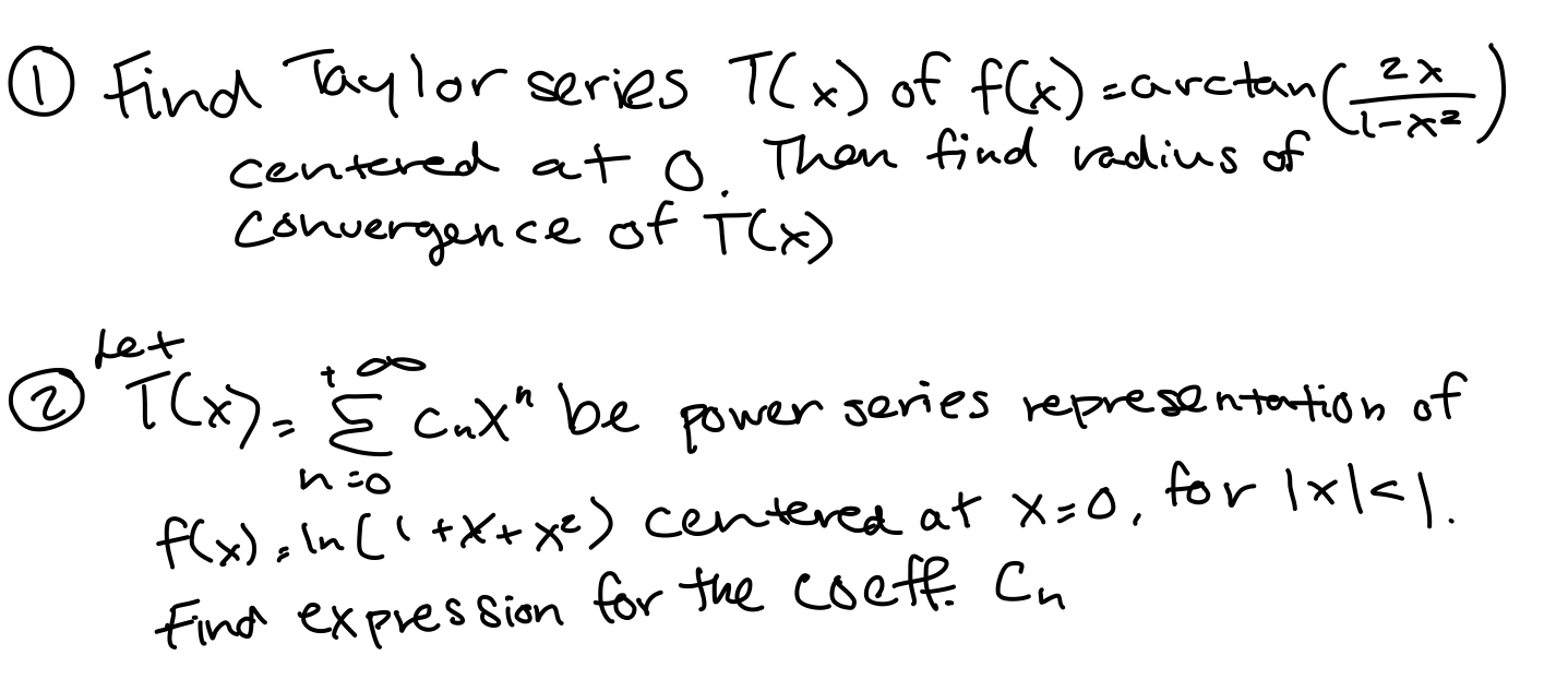Solved 2x LL-X2 ® Find Taylor series T(x) of f(x) = arctan | Chegg.com