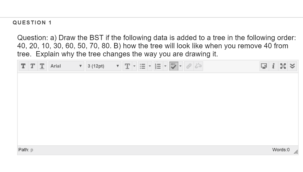 Solved QUESTION 1 Question: a) Draw the BST if the following | Chegg.com
