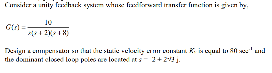 Solved Consider a unity feedback system whose feedforward | Chegg.com