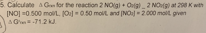 Solved 5. Calculate Δ Grxn for the reaction 2 NO(g) + | Chegg.com
