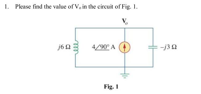 Solved 1. Please find the value of V0 in the circuit of Fig. | Chegg.com