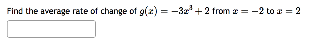 Solved Find the average rate of change of g(x)=−3x3+2 from | Chegg.com