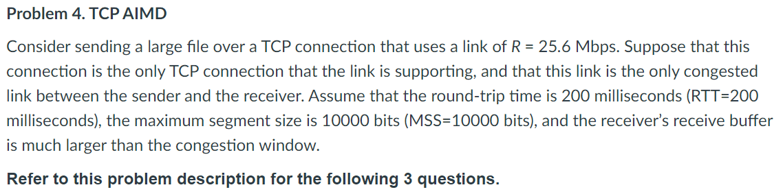 Solved Problem 4. TCP AIMD Consider sending a large file | Chegg.com