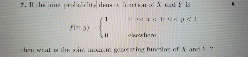 Solved 7. If the joint probability density function of X and | Chegg.com