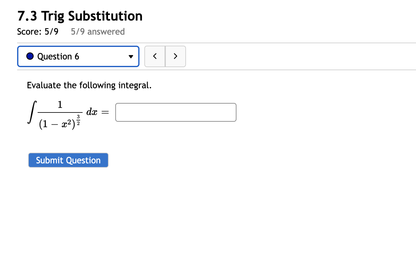 Solved 7.3 Trig Substitution Score: 5/9 5/9 answered | Chegg.com