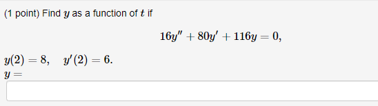 Solved (1 point) Find y as a function of t if 16y" + 80y' + | Chegg.com