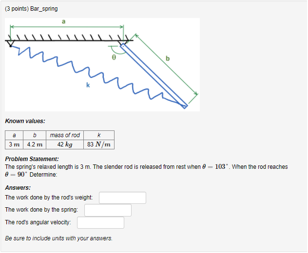 Solved (3 points) Bar_spring a Known values: a k b mass of | Chegg.com