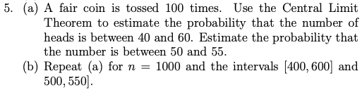 Solved 5. (a) A fair coin is tossed 100 times. Use the | Chegg.com