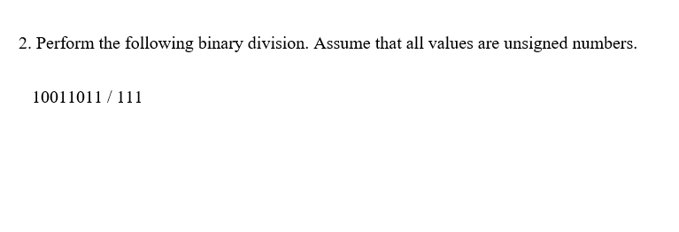 Solved 2. Perform the following binary division. Assume that | Chegg.com