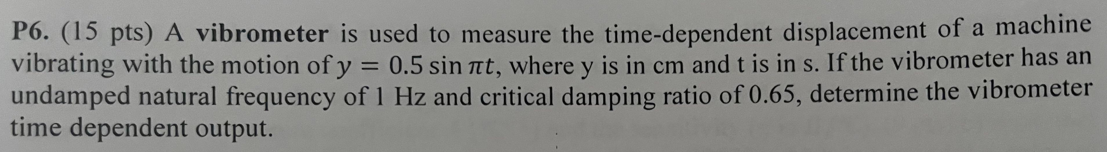 Solved P6. (15 pts) A vibrometer is used to measure the | Chegg.com