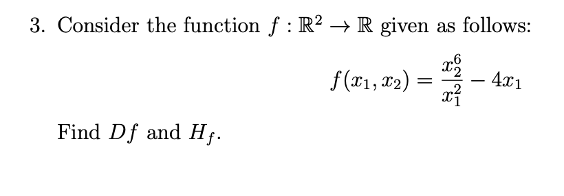 Solved 3. Consider the function f : R2 + R given as follows: | Chegg.com
