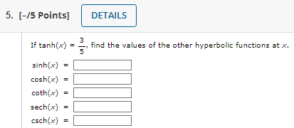 Solved 5. [-15 Points] DETAILS 3 If tanh(x) find the values | Chegg.com