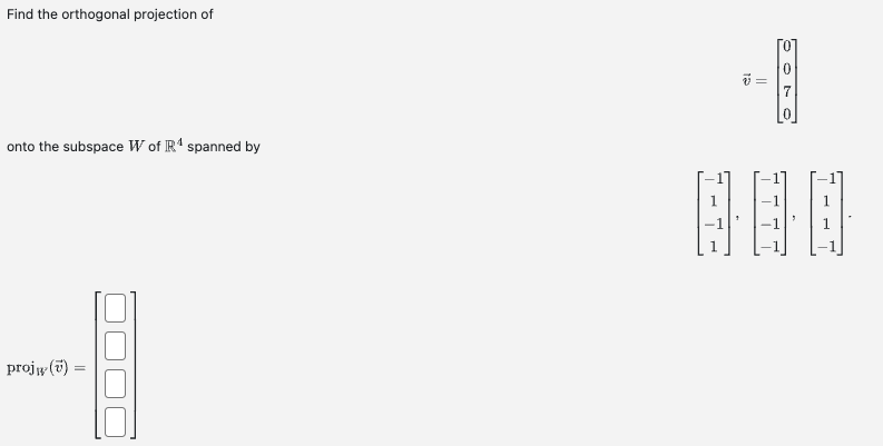 Solved Find the orthogonal projection ofvec(v)=[0070]onto | Chegg.com