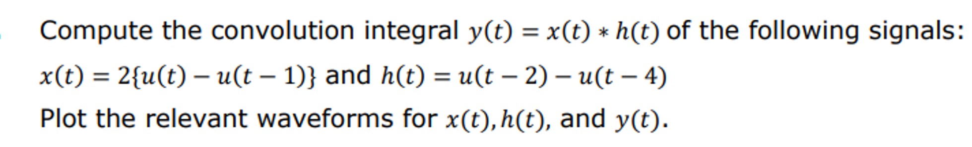 Solved Compute the convolution integral y(t)=x(t)**h(t) ﻿of | Chegg.com