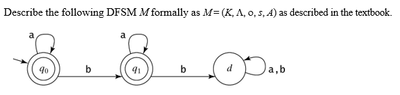 Solved Describe the following DFSM M formally as | Chegg.com