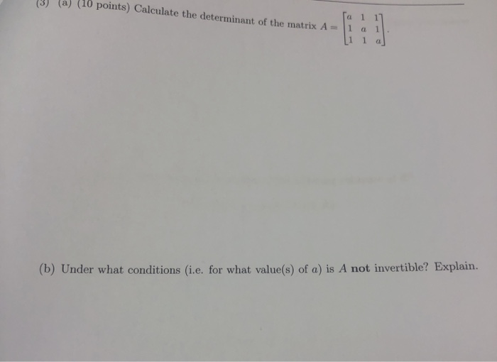 Solved 3) (a) (10 points) Calculate the determinant of the | Chegg.com