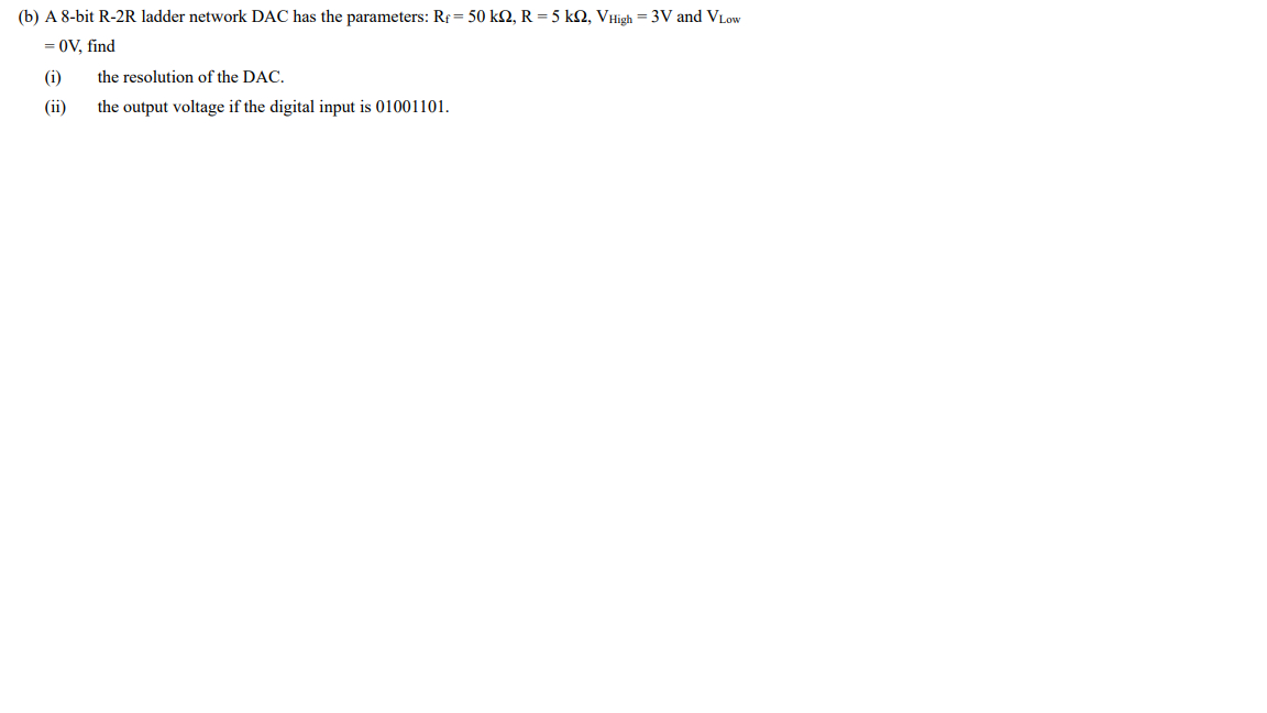 Solved (b) A 8-bit R-2R ladder network DAC has the | Chegg.com