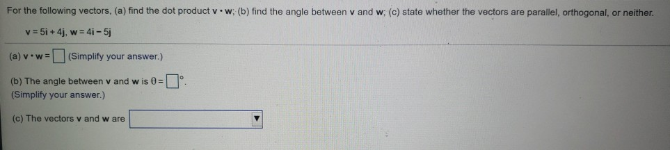Solved For the following vectors, (a) find the dot product | Chegg.com