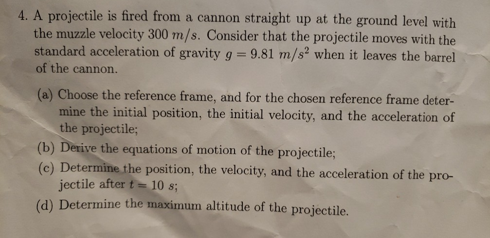 Solved 4. A projectile is fired from a cannon straight up at | Chegg.com