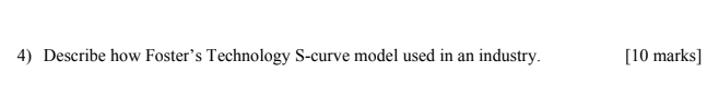 Solved 4) Describe how Foster's Technology S-curve model | Chegg.com