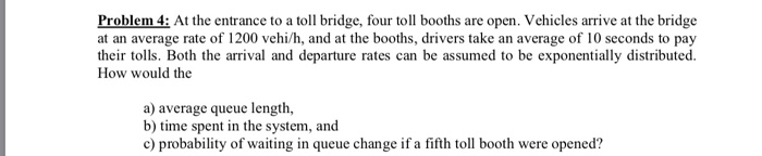 Solved Problem 4: At the entrance to a toll bridge, four | Chegg.com