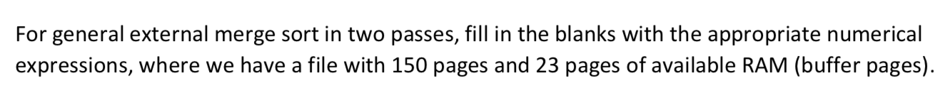 Solved For general external merge sort in two passes, fill | Chegg.com