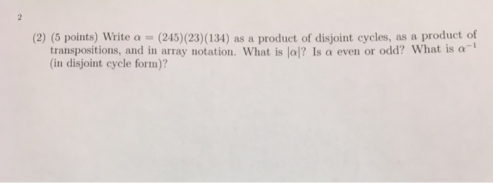 Solved (2) (5 points) Write α (245)(23) (134) as a product | Chegg.com